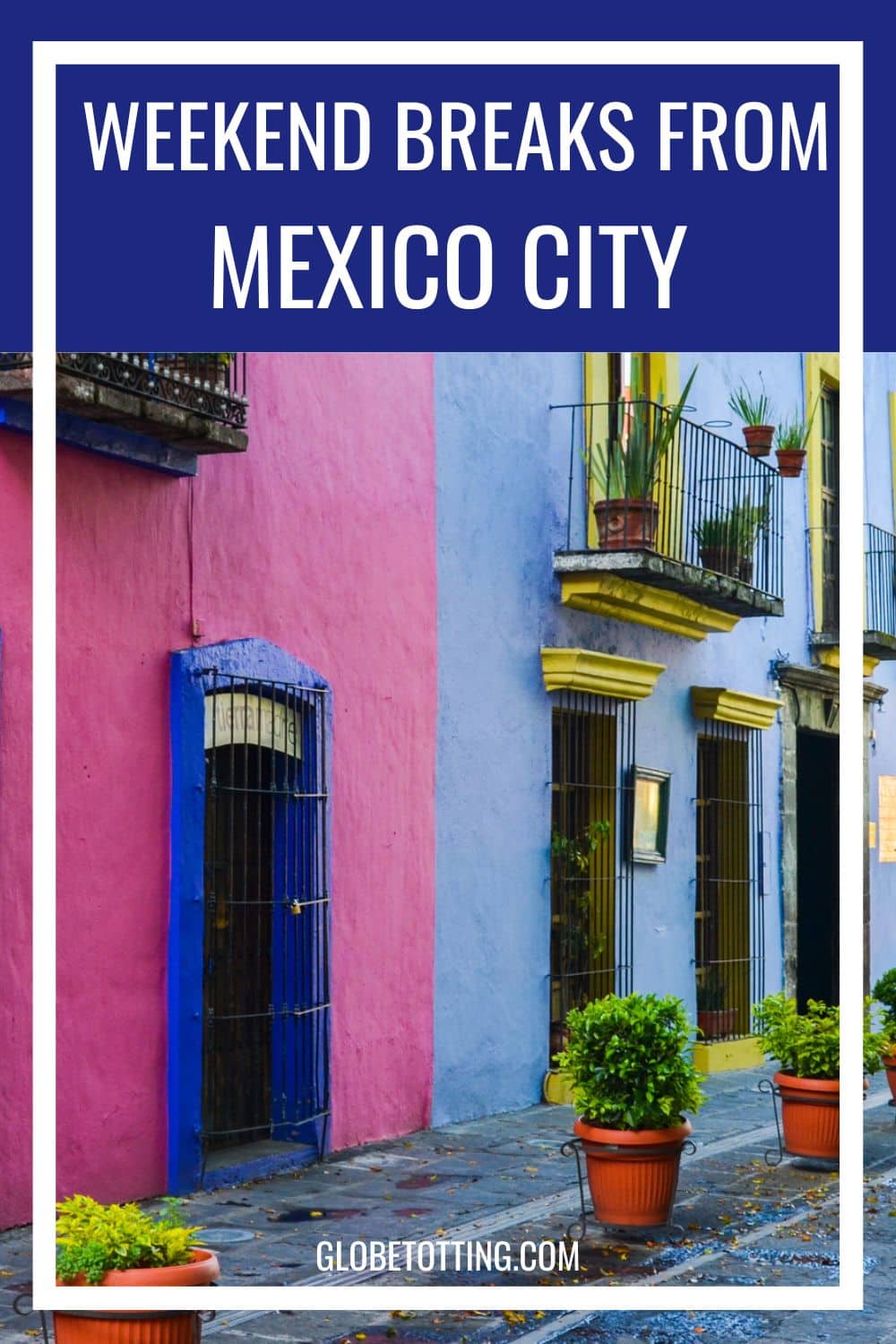 The 16 best weekend trips from Mexico City - Globetotting
